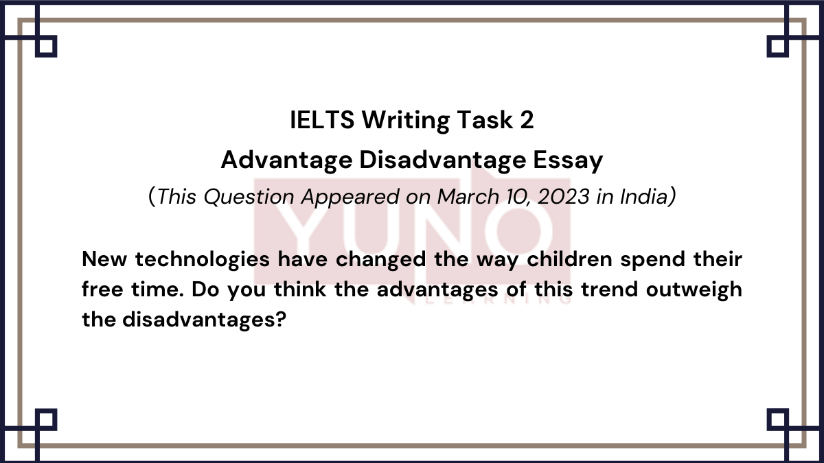 10 March 2023 IELTS Advantage Disadvantage Essay On Technology